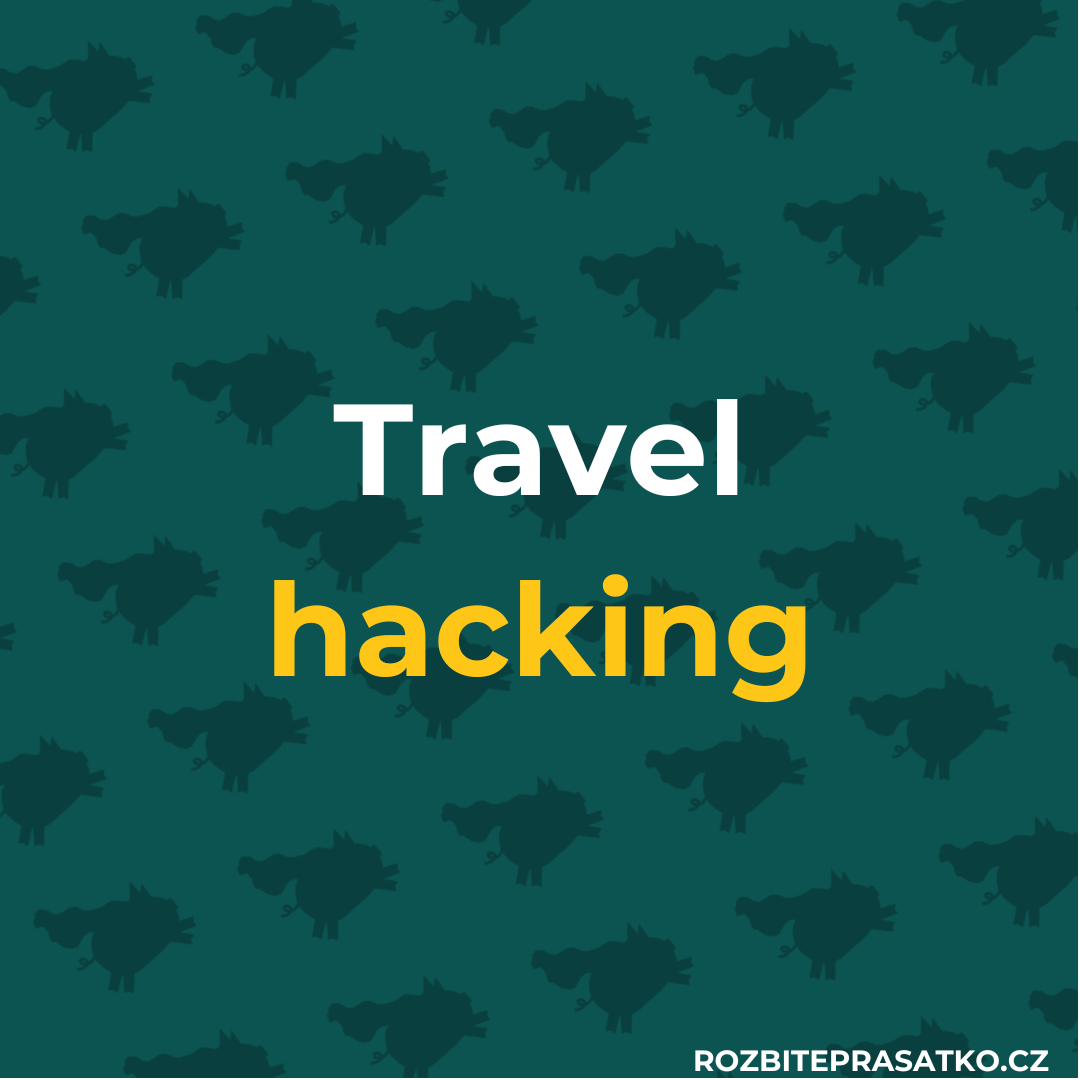 Travel hacking: Cestujte levně a bez zbytečných výdajů!